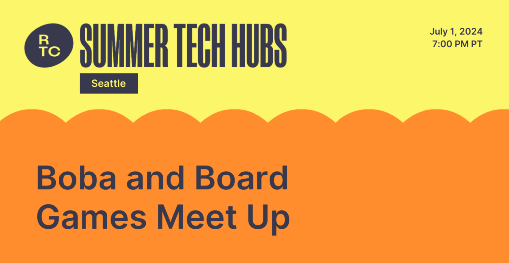 Seattle Summer Hub Event - Boba and Board Games | Rewriting the Code